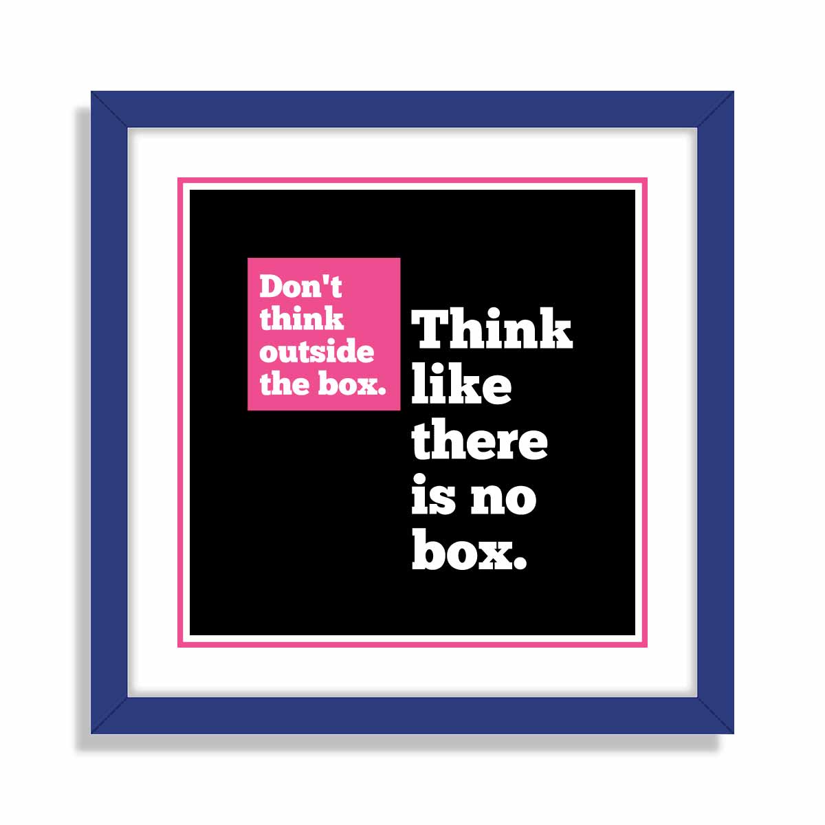 Don't Think Outside The Box Think Like There's No Box – Framer