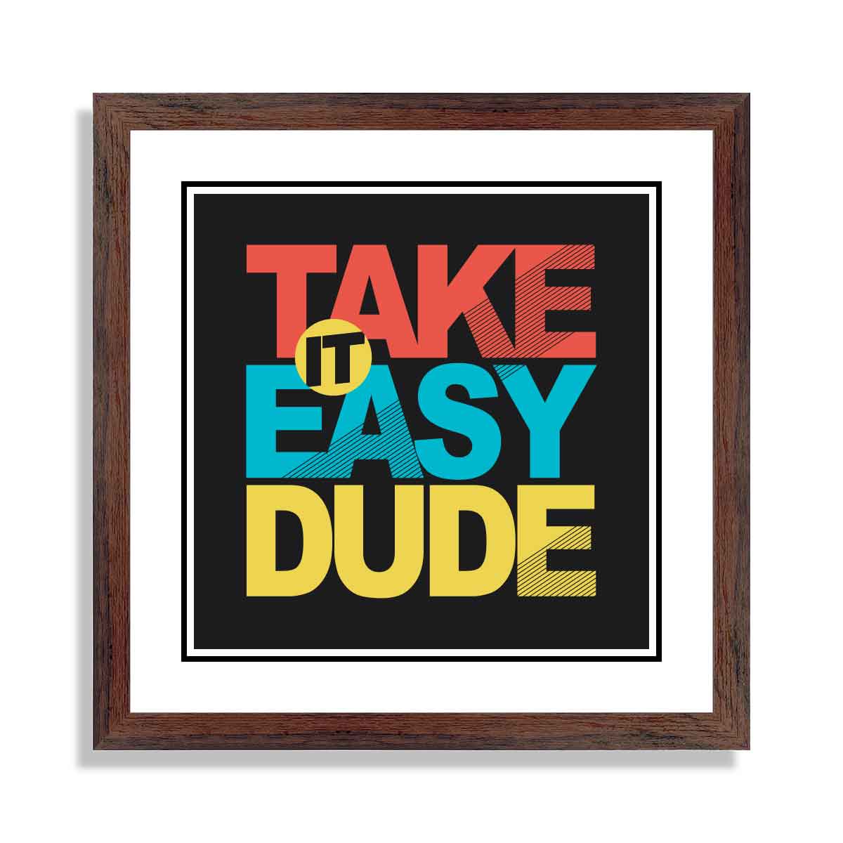 Take It Easy Dude – Framer